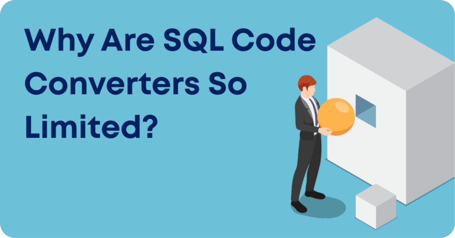 Why Are SQL Code Converters So Limited? – Datometry